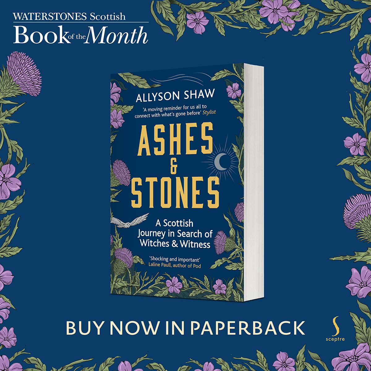 Ashes & Stones is Waterstone’s Scottish Book of the Month – Allyson Shaw, Author of Ashes and Stones
